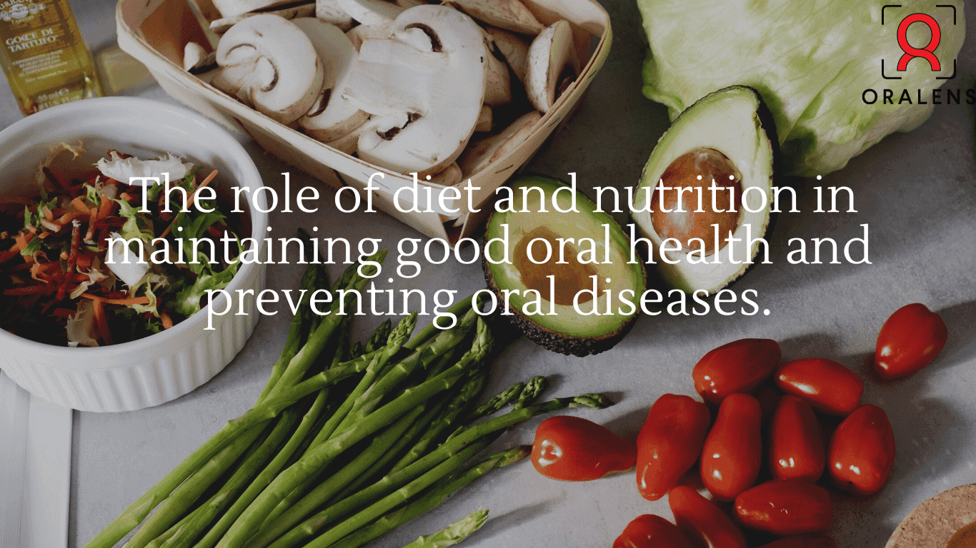 Role of diet and nutrition in maintaining good oral health.